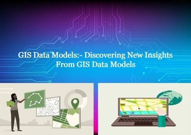68 GIS Data Models:- Discovering New Insights From GIS Data Models ...